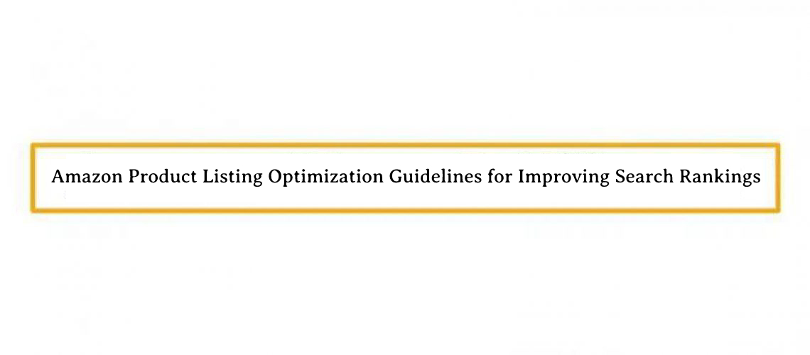 Amazon Product Listing Optimization Guidelines for Improving Search ...